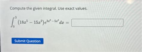 solved compute the given integral use exact values 1825