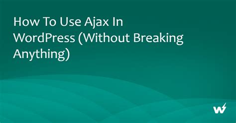 How To Use Ajax In Wordpress Without Breaking Anything Instawp