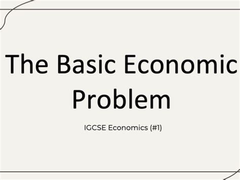 Igcse Economics 0455 Chapter 1 Teaching Slides Teaching Resources