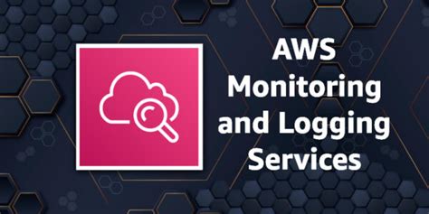 AWS Monitoring And Logging Services