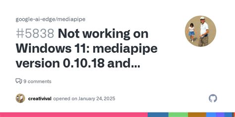 not working on windows 11 mediapipe version 0 10 18 and 0 10 20