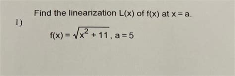 Solved 1 Find The Linearization L X Of F X At X A