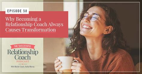 Why Becoming A Relationship Coach Always Causes Transformation The Successful Relationship Coach