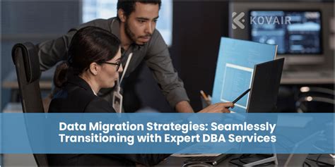 Data Migration Strategies With Expert DBA Services Kovair Blog
