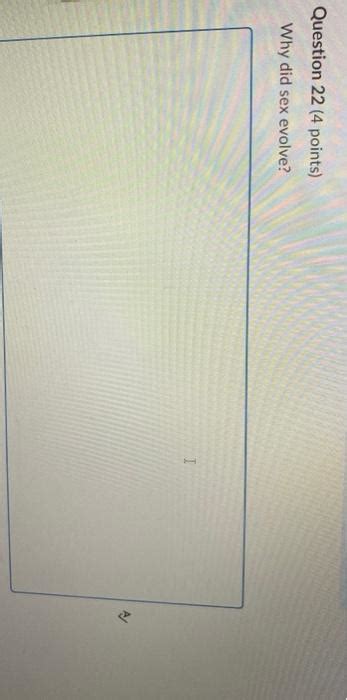 Solved Question 22 4 Points Why Did Sex Evolve I Solved Question 22 4 Points Why Did Sex Evolve I