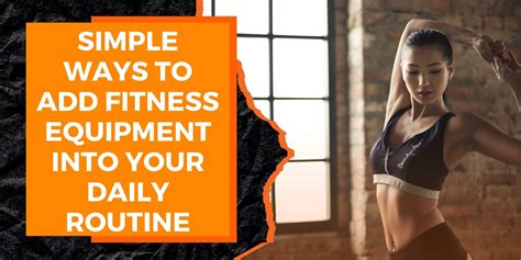 Simple Ways To Incorporate Fitness Equipment Into Your Daily Routine