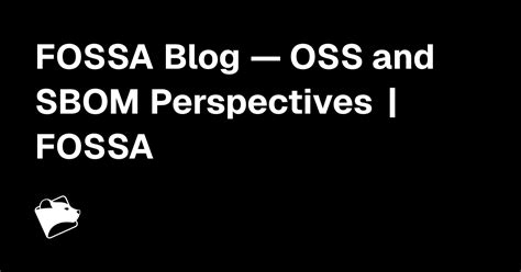 Fossa Blog — Oss And Sbom Perspectives Fossa