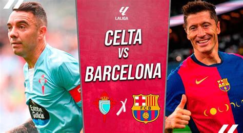 Barcelona Vs Celta De Vigo En Vivo Por Laliga Alineaciones Horario Y
