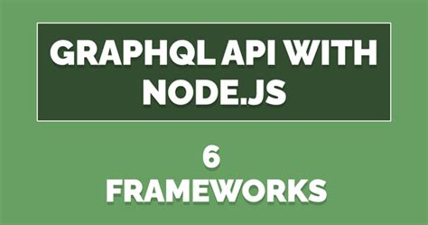 Boost Your Api Development 6 Open Source Nodejs Frameworks For Graphql Boost Your Api Development 6 Open Source Nodejs Frameworks For Graphql