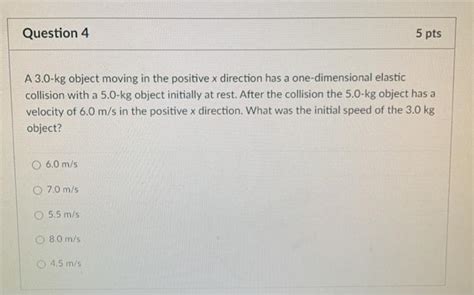 Solved Question 4 5 Pts A3 0 Kg Object Moving In The