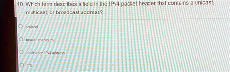 Video Solution 10 Which Term Describes A Field In The Ipv4 Packet