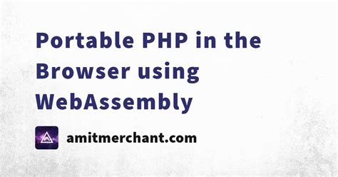 portable php in the browser using webassembly r webassemblydev