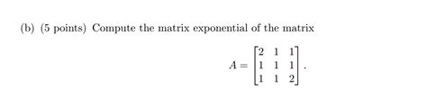 Solved B 5 ﻿points ﻿compute The Matrix Exponential Of