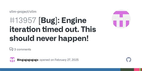 Bug Engine Iteration Timed Out This Should Never Happen · Issue 13957 · Vllm Projectvllm