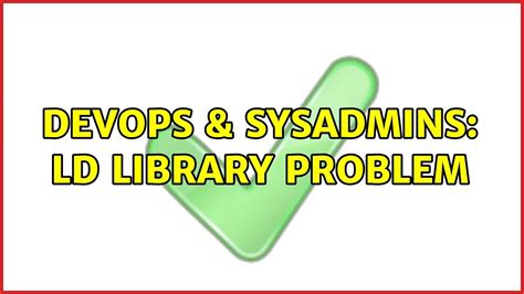 Devops And Sysadmins Ld Library Problem Youtube