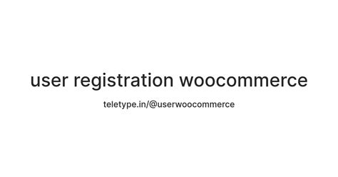 User Registration Woocommerce — Teletype