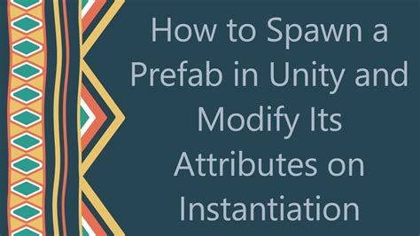 How To Spawn A Prefab In Unity And Modify Its Attributes On