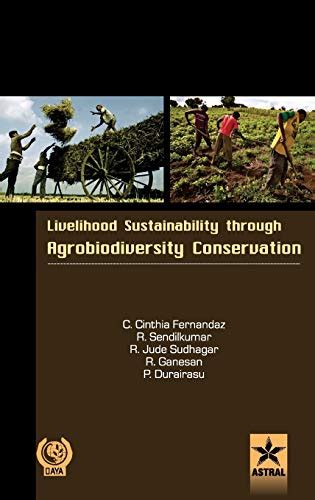 Livelihood Sustainability Through Agro Biodiversity Conservation A