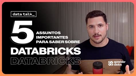 5 TÓpicos Importantes Sobre Aprender Databricks Data Talk 02 Youtube