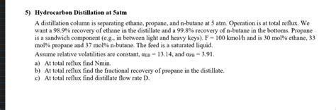 Solved Hydrocarbon Distillation At 5atma Distillation Column