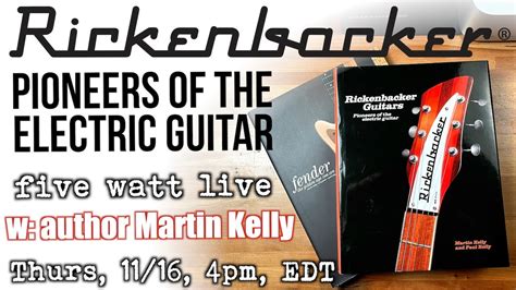 Rickenbacker Pioneers Of The Electric Guitar With Author Martin