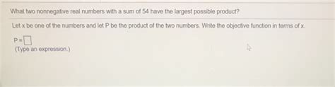 Solved What Two Nonnegative Real Numbers With A Sum Of 54