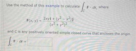 solved use the method of this example to calculate ∫cf⋅dr