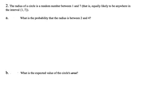Solved 2 The Radius Of A Circle Is Random Number Between And 7 That