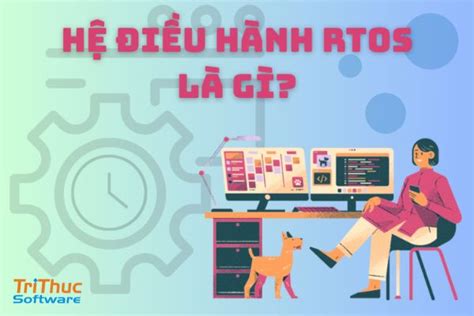 Rtos Là Gì Tìm Hiểu Hệ điều Hành Rtos Chi Tiết 2025