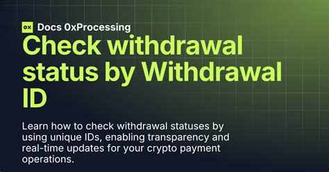 Check Withdrawal Status By Withdrawal Id Docs 0xprocessing