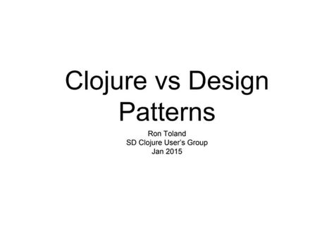 clojure vs design patterns ppt