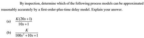 Solved By Inspection Determine Which Of The Following Process Models Can Be Approximated