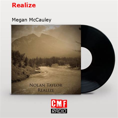 La Historia Y El Significado De La Canción Realize Megan Mccauley