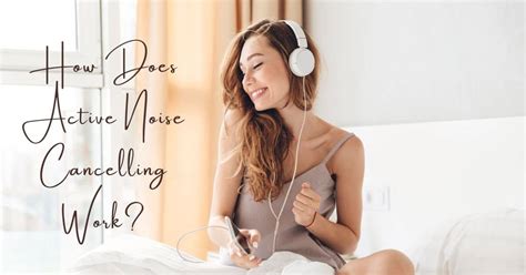 How Does Active Noise Cancelling Work Swift Audiology