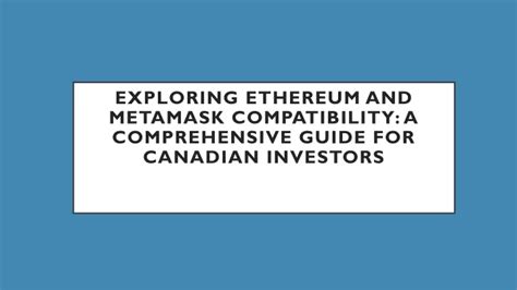 Ppt Exploring Ethereum And Metamask Compatibility A Comprehensive Guide For Canadia