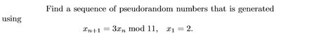 Solved Find A Sequence Of Pseudorandom Numbers That Is