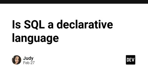 Is Sql A Declarative Language Dev Community