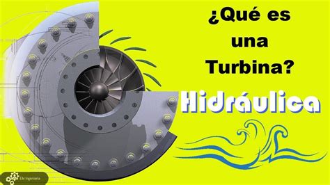 ¿qué Es Una Turbina Hidráulica Youtube