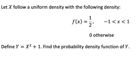 Solved Let X Follow A Uniform Density With The Chegg