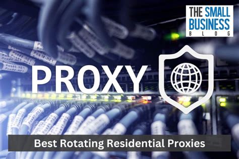 The Complete Guide To Rotating Residential Proxies For Businesses Marketing Scoop