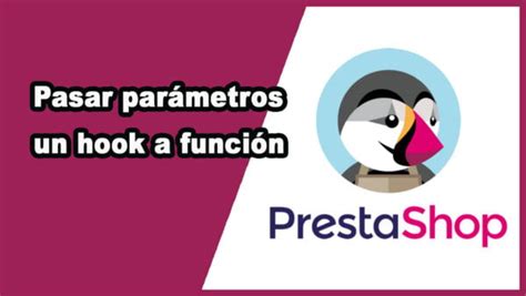 Pasar Parámetros Desde Un Hook A Función Prestashop Baulphp