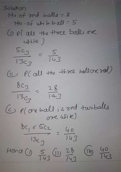 Solved A Bag Contains 8 Red And 5 White Balls There Balls Are Drawn