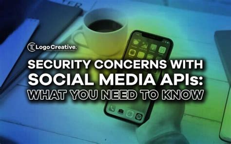 Security Concerns With Social Media Apis What You Need To Know The