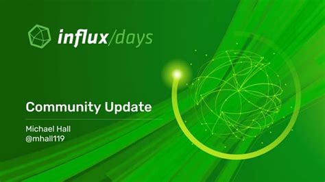 Michael Hall Influxdata Influxdb Community Update Influxdays