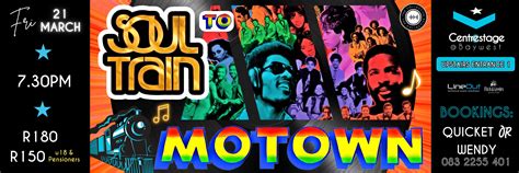 Book Tickets For Soul Train To Motown At Centrestage Baywest Fri 21
