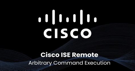 Critical Cisco ISE Flaws Allow Root Access And Command Execution Patches Released