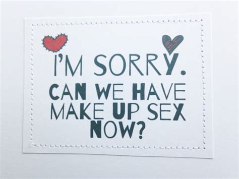 Funny Card Im Sorry Can We Have Make Up Sex Now Funny Card Im Sorry Can We Have Make Up Sex Now