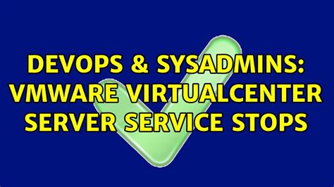 Devops And Sysadmins Vmware Virtualcenter Server Service Stops 2