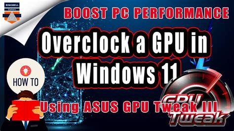 How To Overclock A Gpu In Windows 11 Using Asus Gpu Tweak Iii Boost