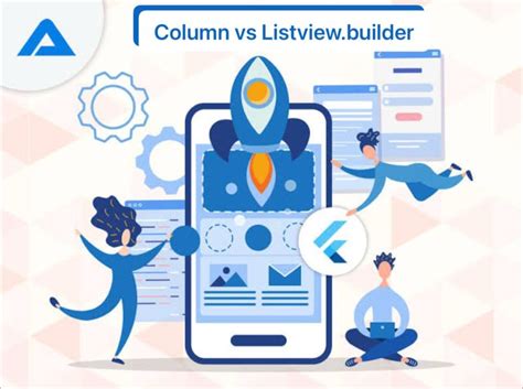 Understanding Column Vs Listviewbuilder In Flutter Which One To